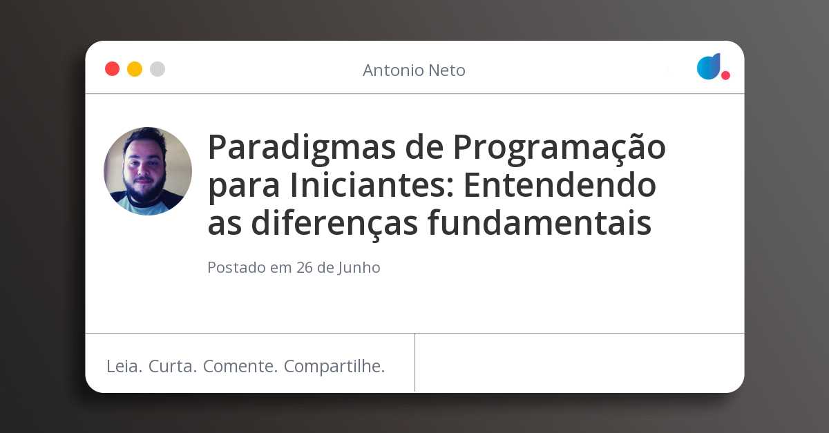 Paradigmas de Programação para Iniciantes: Entendendo as diferenças ...