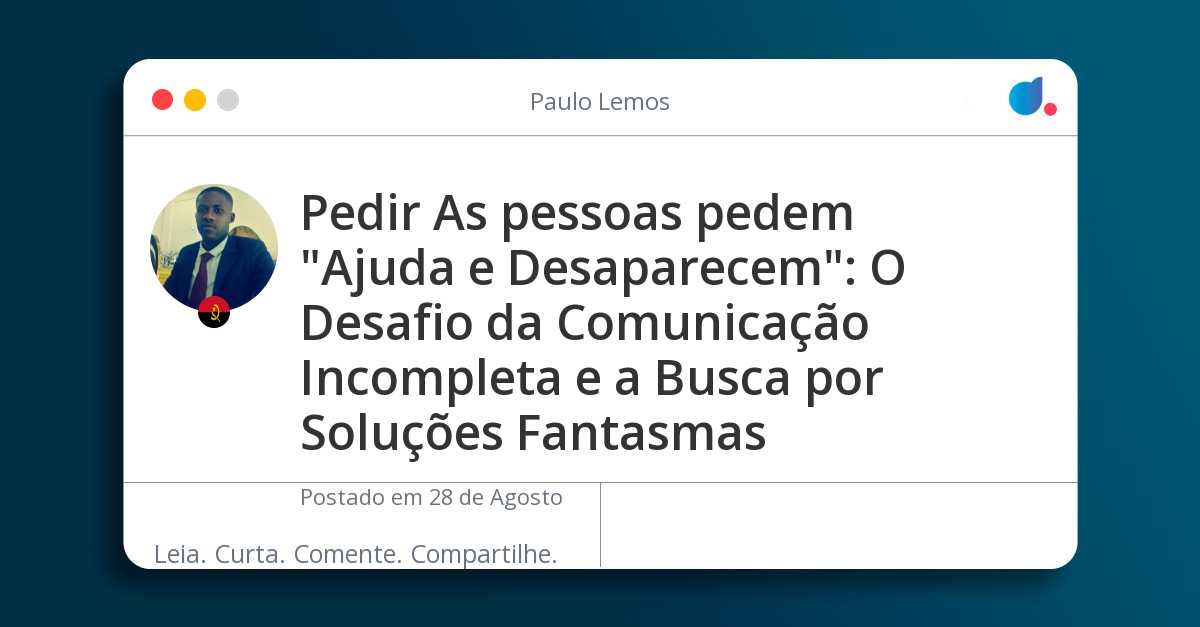 As pessoas pedem "Ajuda e Desaparecem": O Desafio da Comunicação ...