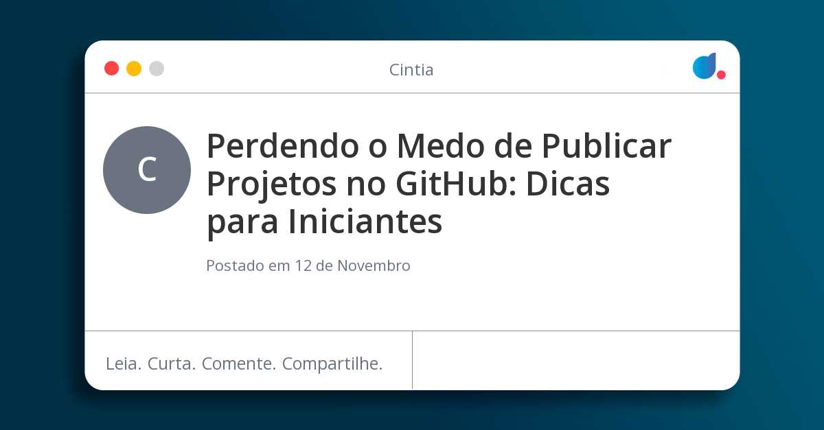 Perdendo o Medo de Publicar Projetos no GitHub: Dicas para Iniciantes