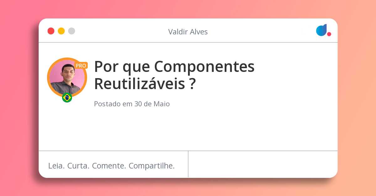 Por que Componentes Reutilizáveis