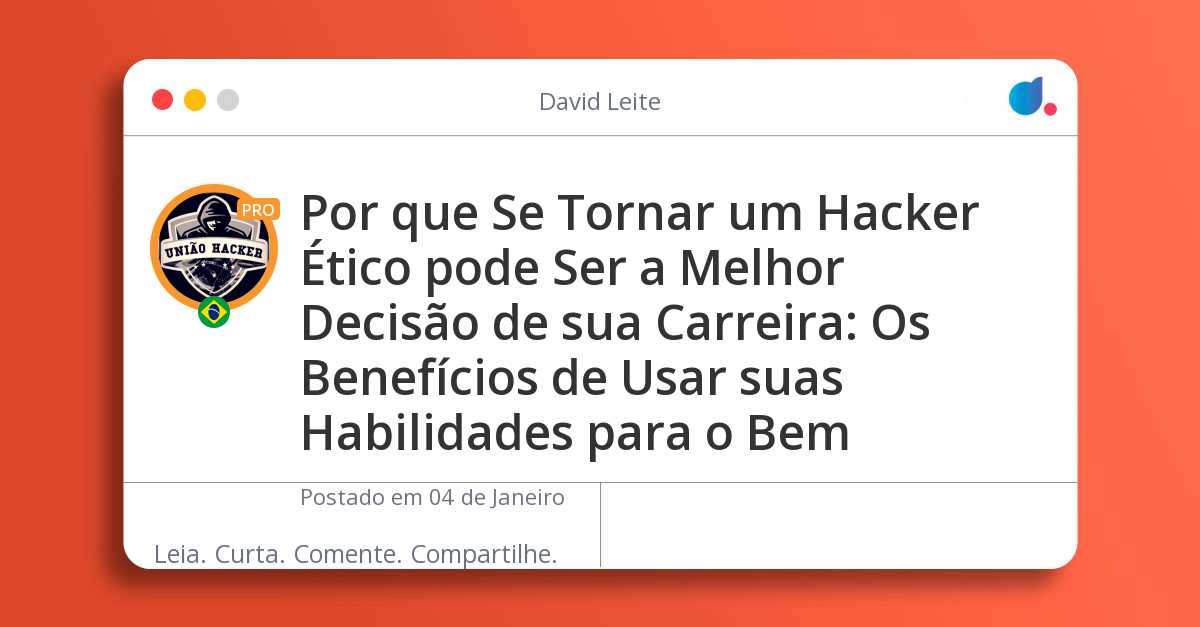 Por que Se Tornar um Hacker Ético pode Ser a Melhor Decisão de sua Carreira: Os Benefícios de ...