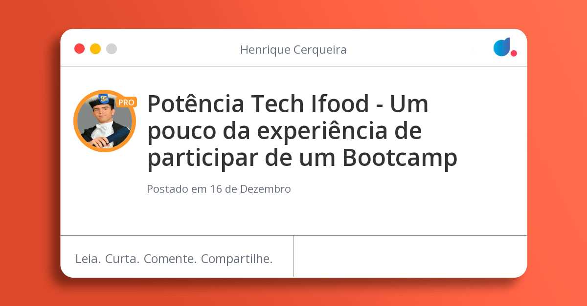 Potência Tech Ifood - Um pouco da experiência de participar de um Bootcamp