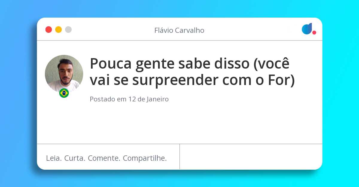 Pouca gente sabe disso (você vai se surpreender com o For)