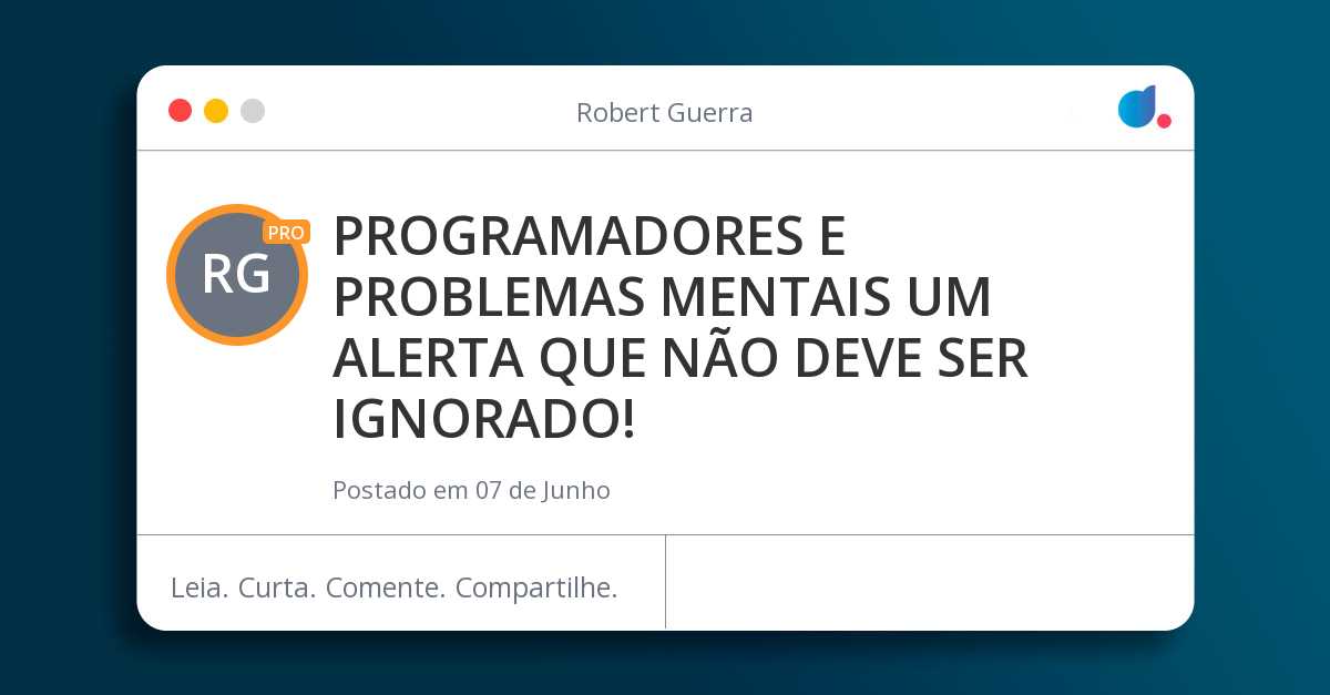 PROGRAMADORES E PROBLEMAS MENTAIS UM ALERTA QUE NÃO DEVE SER IGNORADO!