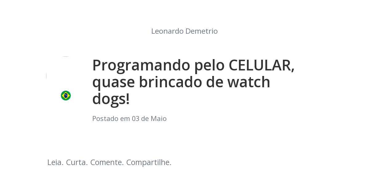 Programando pelo CELULAR, quase brincado de watch dogs!