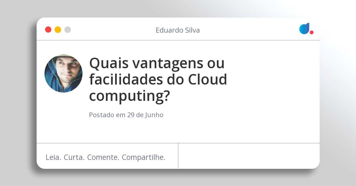 Quais vantagens ou facilidades do Cloud computing?