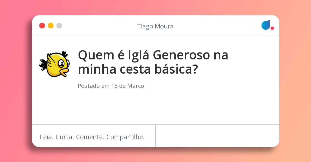 Quem é Iglá Generoso na minha cesta básica?