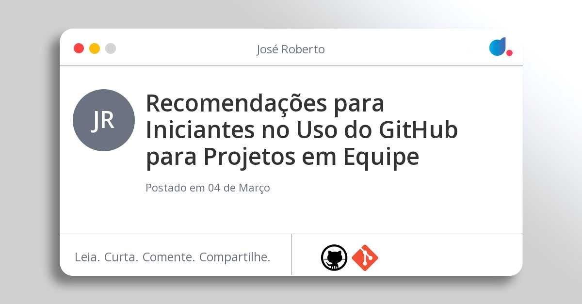 Recomendações para Iniciantes no Uso do GitHub para Projetos em Equipe