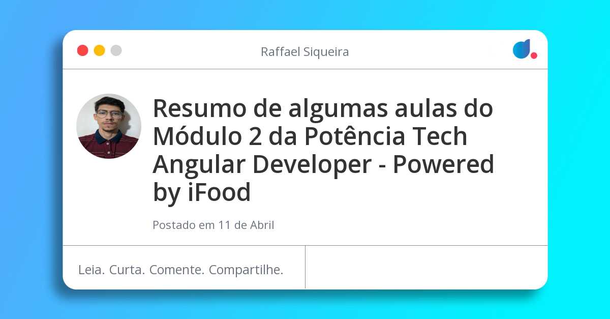 Resumo de algumas aulas do Módulo 2 da Potência Tech Angular Developer - Powered by iFood