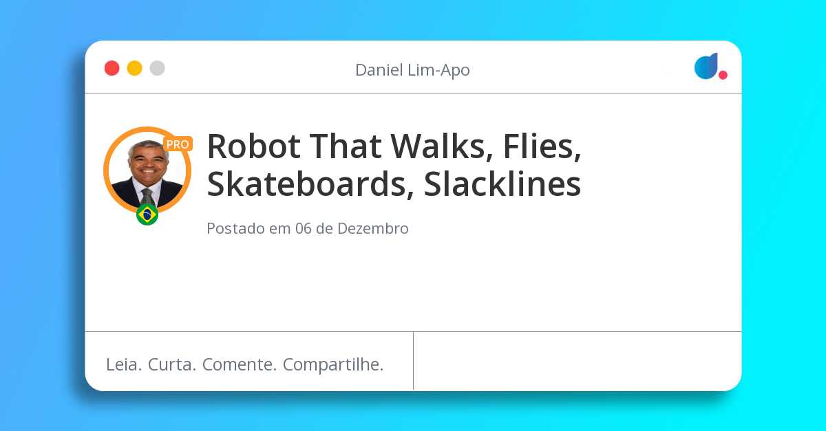 Robot That Walks, Flies, Skateboards, Slacklines
