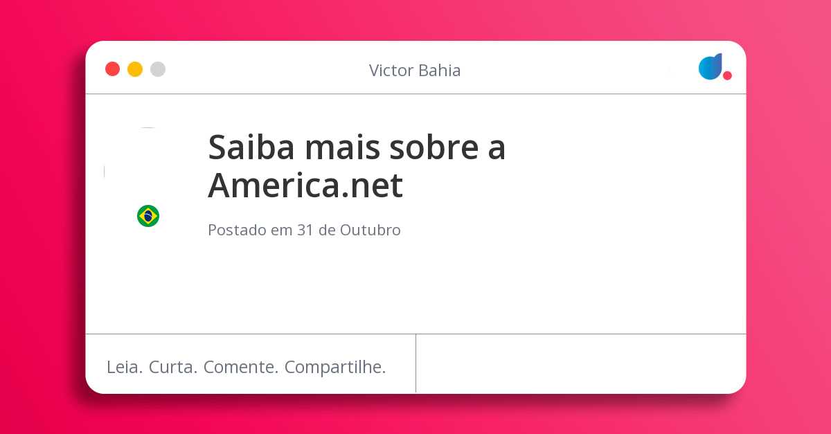 Saiba mais sobre a America.net