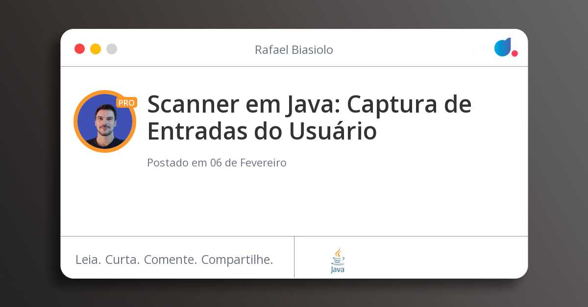 Scanner em Java: Captura de Entradas do Usuário | Rafael Biasiolo | Java | DIO