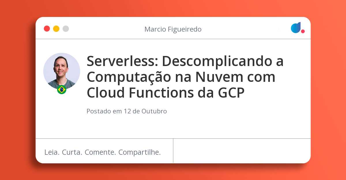 Serverless: Descomplicando a Computação na Nuvem com Cloud Functions da GCP