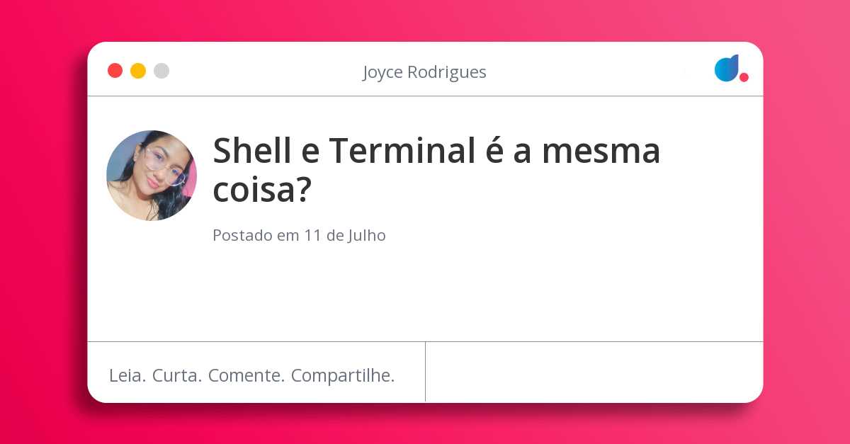 Shell e Terminal é a mesma coisa? 🤔
