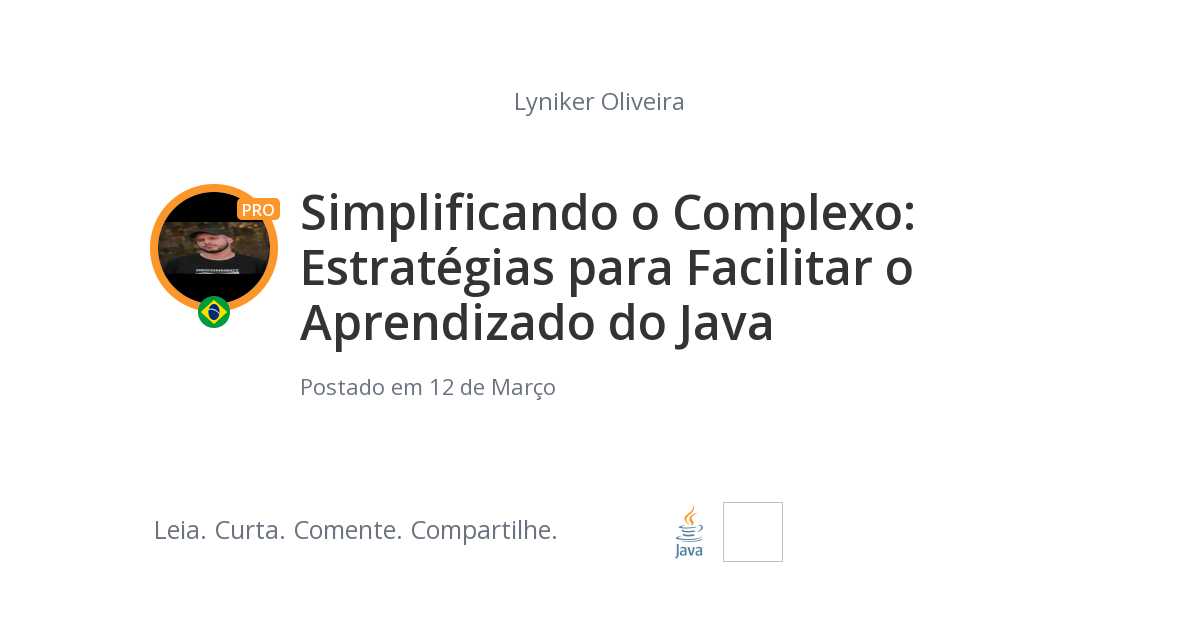 Simplificando o Complexo: Estratégias para Facilitar o Aprendizado do Java