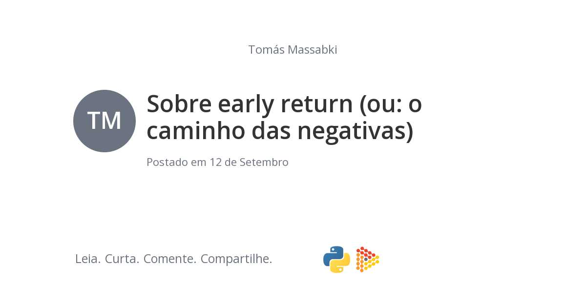 Sobre early return (ou: o caminho das negativas) | Tomás Massabki | Python | Boas práticas | DIO