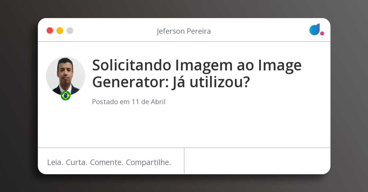 Solicitando Imagem ao Image Generator: Já utilizou?