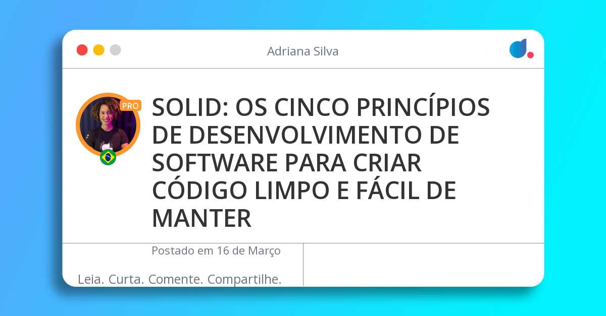 SOLID: OS CINCO PRINCÍPIOS DE DESENVOLVIMENTO DE SOFTWARE PARA CRIAR CÓDIGO LIMPO E FÁCIL DE MANTER