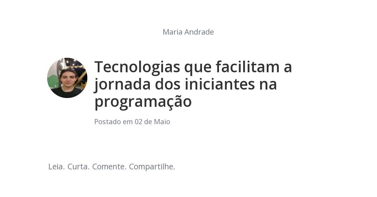 Tecnologias que facilitam a jornada dos iniciantes na programação