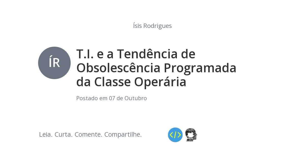 T.I. e a Tendência de Obsolescência Programada da Classe Operária