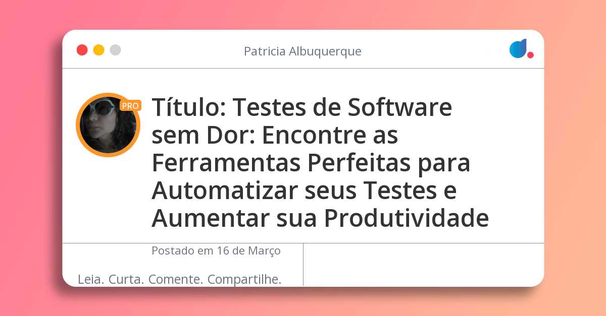 Testes de Software sem Dor: Encontre as Ferramentas Perfeitas para ...