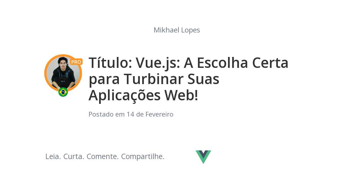 Título: Vue.js: A Escolha Certa para Turbinar Suas Aplicações Web!
