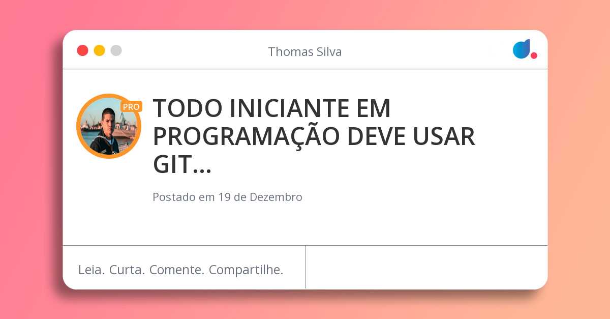 TODO INICIANTE EM PROGRAMAÇÃO DEVE USAR GIT...