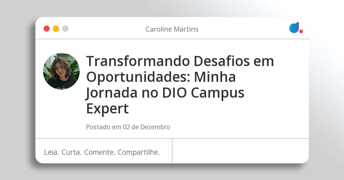 Transformando Desafios em Oportunidades: Minha Jornada no DIO Campus ...