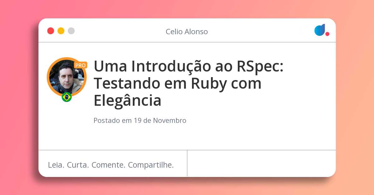 Uma Introdução ao RSpec: Testando em Ruby com Elegância Uma Introdução ao RSpec: Testando em Ruby com Elegância
