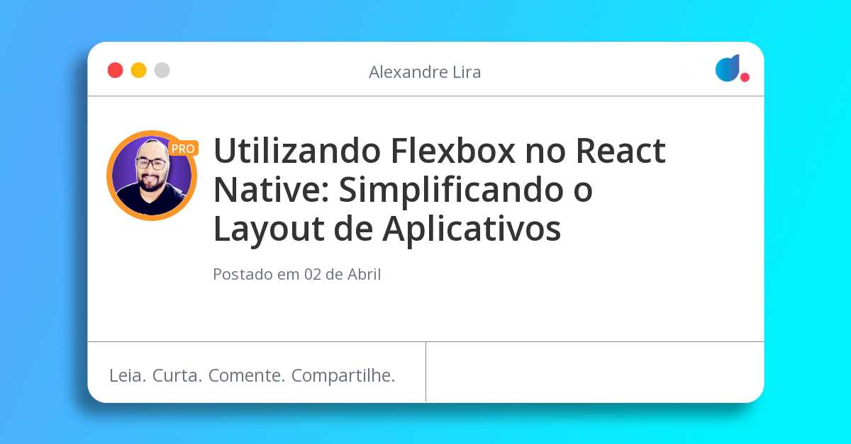 Utilizando Flexbox no React Native: Simplificando o Layout de Aplicativos | Alexandre Lira | DIO