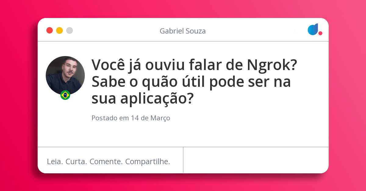 Você já ouviu falar de Ngrok? Sabe o quão útil pode ser na sua ...
