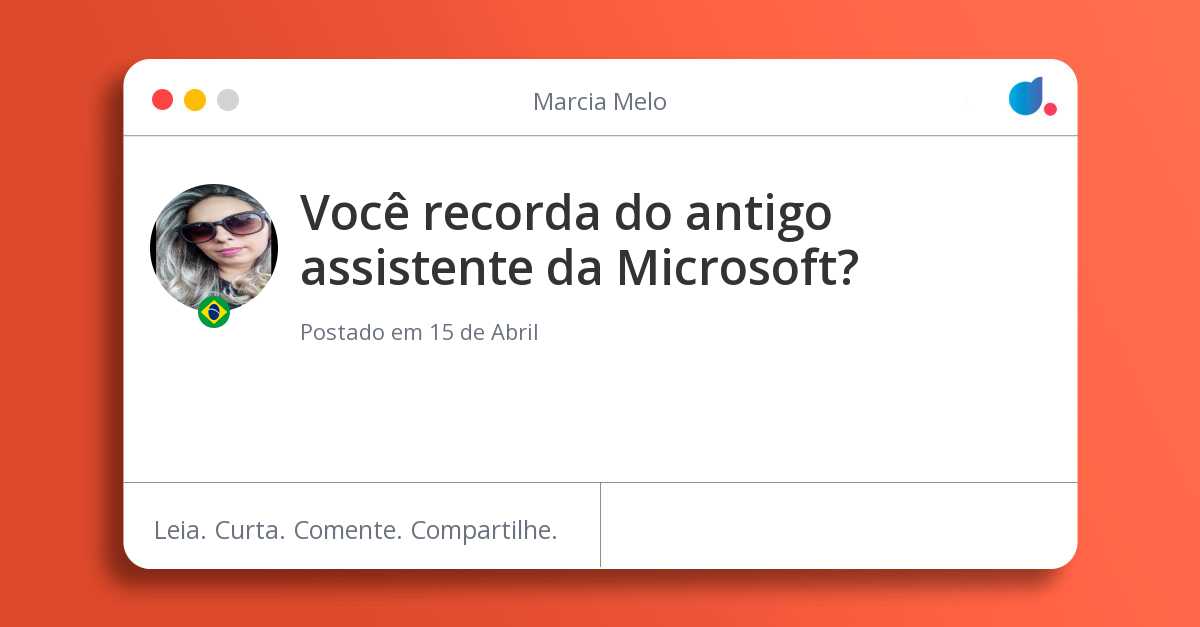 Você recorda do antigo assistente da Microsoft? | Marcia Melo | DIO