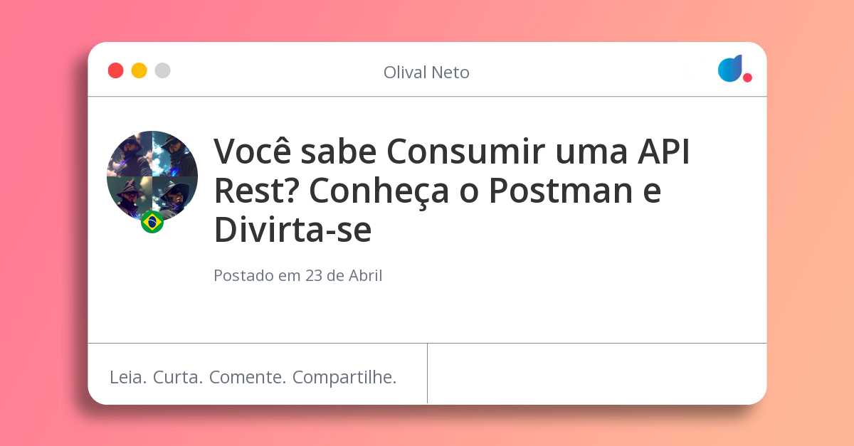 Você sabe Consumir uma API Rest? Conheça o Postman e Divirta-se