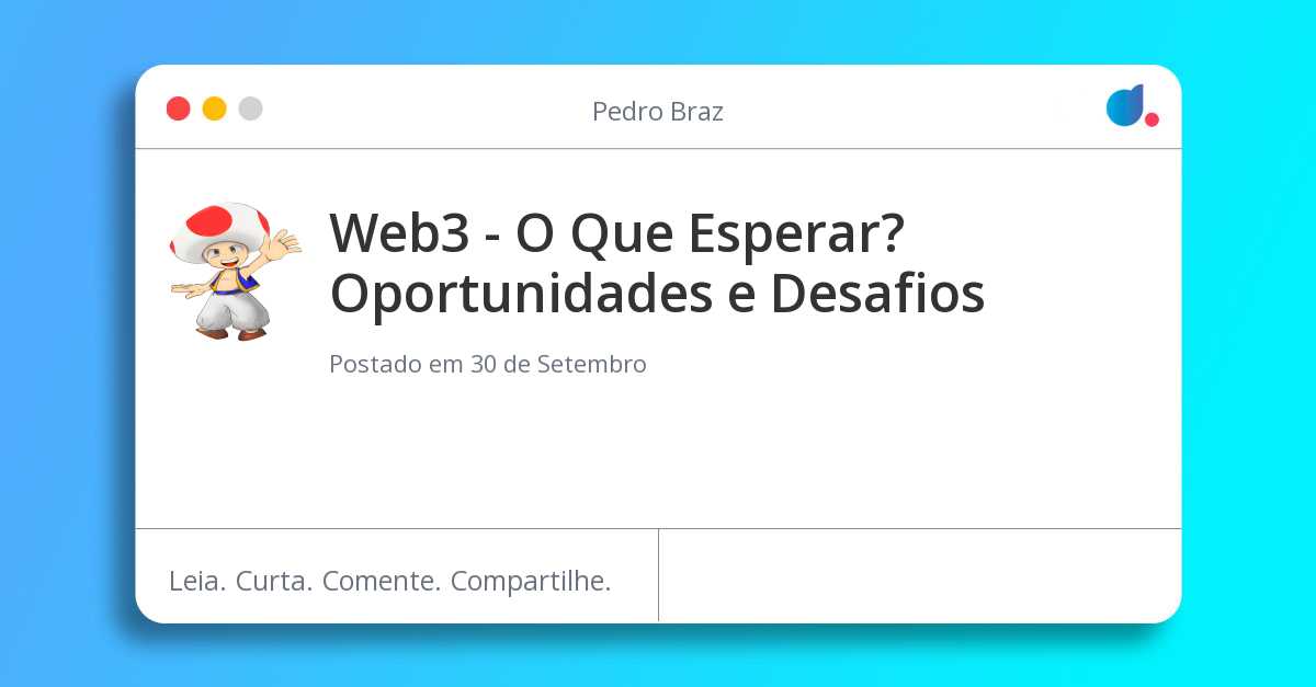 Web3 - O Que Esperar? Oportunidades e Desafios