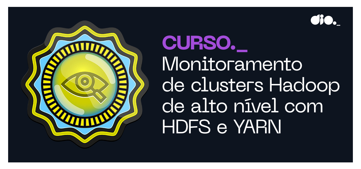 Curso de Monitoramento de Clusters Hadoop com HDFS e YARN