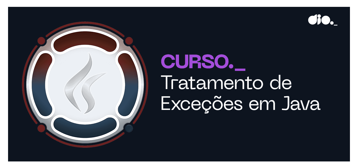 Curso de Tratamento de Exceções em Java: Domine as melhores práticas Curso de Tratamento de Exceções em Java: Domine as melhores práticas
