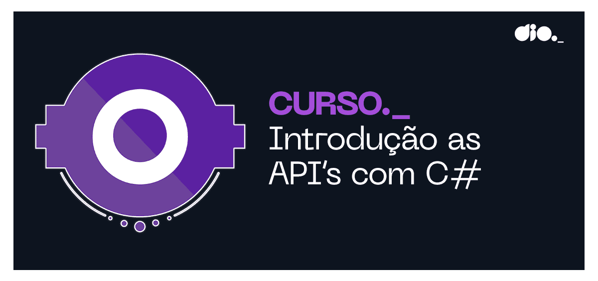 Introdução às APIs com C#: Aprenda a criar conexões poderosas