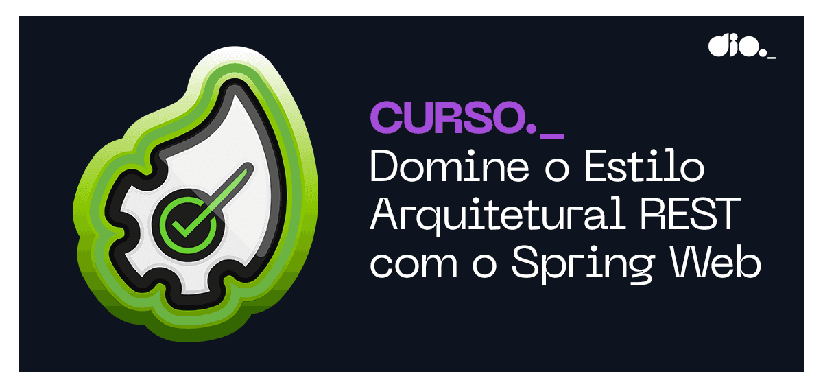 Domine o Estilo Arquitetural REST com o Spring Web