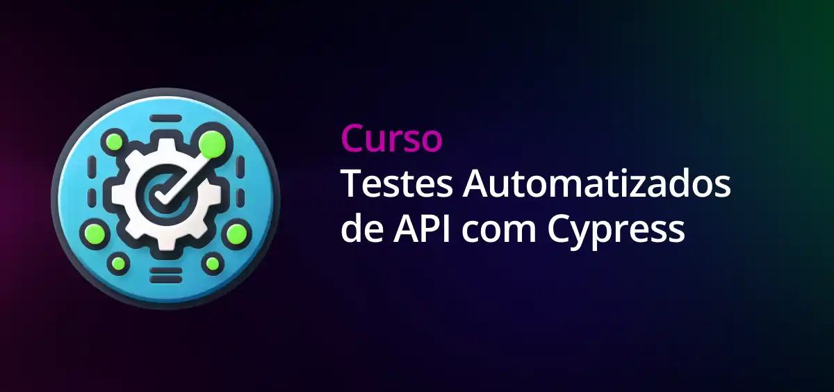 Curso de Testes Automatizados de API com Cypress: Aprenda a automatizar ...