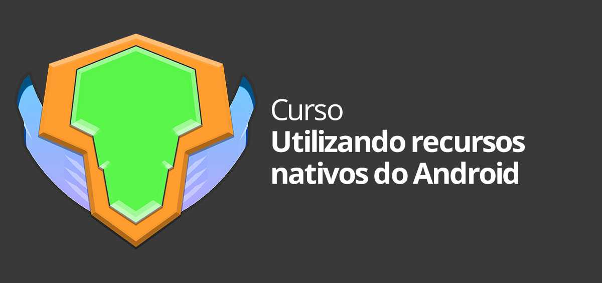 Curso de Recursos Nativos Android: Domine o Desenvolvimento