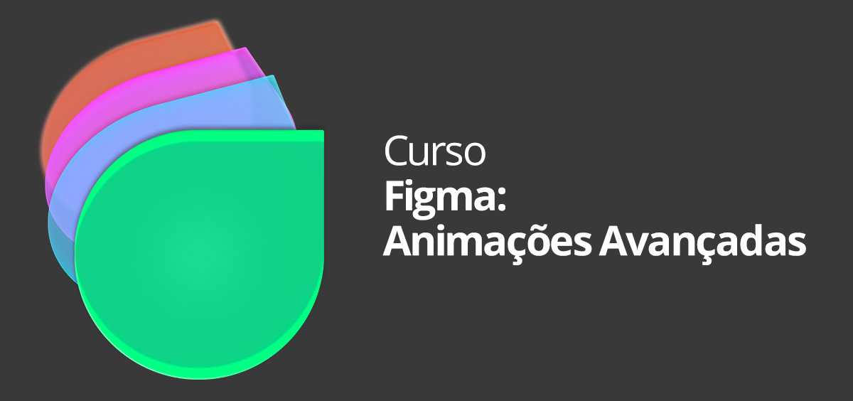 Domine Animações Avançadas no Figma: Curso Especializado