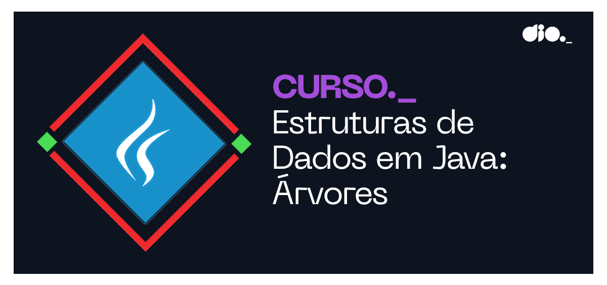 Curso de Estruturas de Dados em Java: Árvores - Aprenda a otimizar seu código