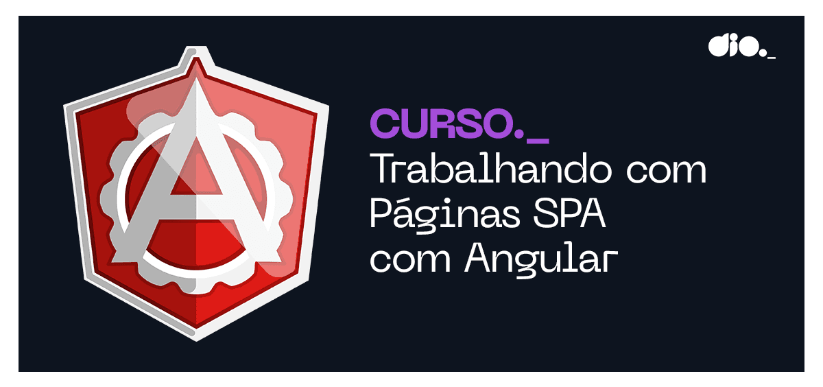 Curso de Páginas SPA com Angular: Domine a criação de interfaces dinâmicas