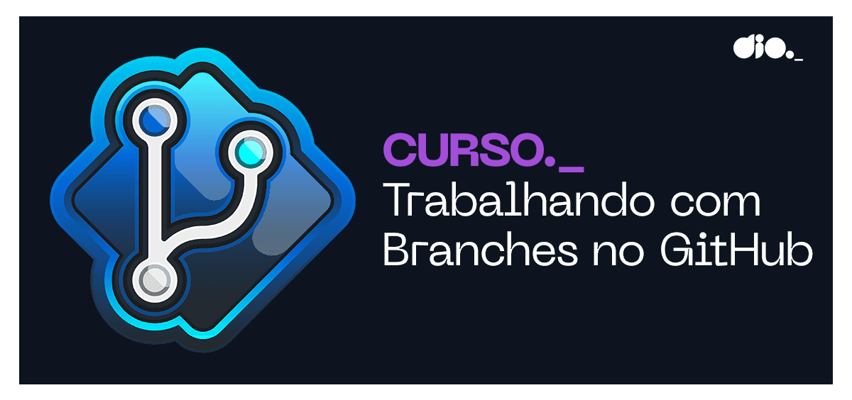 Curso Trabalhando com Branches no GitHub: Domine a Gestão Eficiente