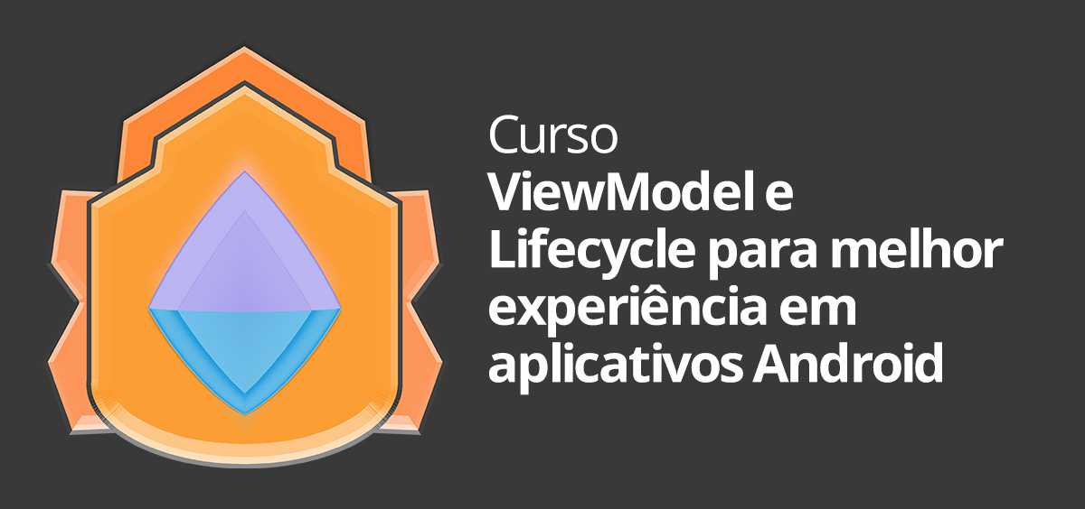 Curso ViewModel e Lifecycle: Melhor Experiência Android