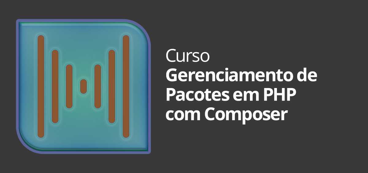 Curso de Gerenciamento de Pacotes em PHP com Composer