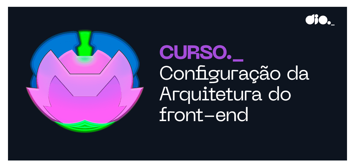 Curso de Configuração da Arquitetura do Front-end: Domine as melhores ...