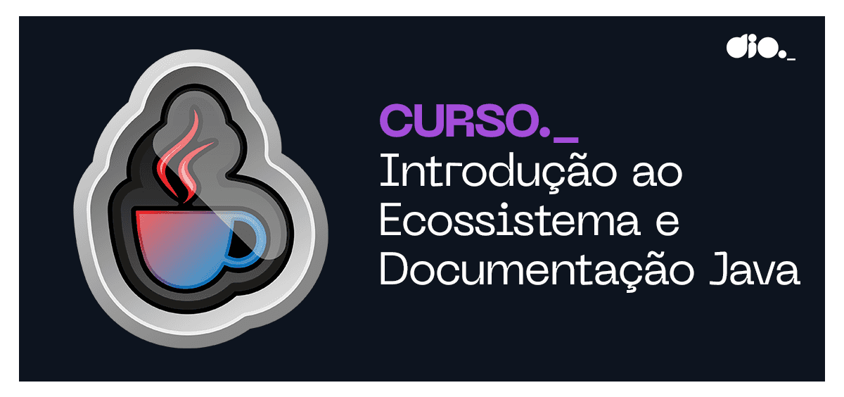 Curso de Introdução ao Ecossistema Java: Aprenda a Documentação Essencial