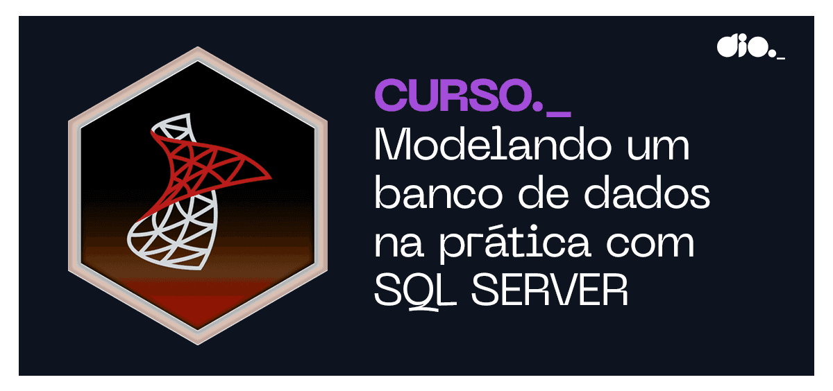Modelando Banco de Dados com SQL SERVER: Aprenda na Prática
