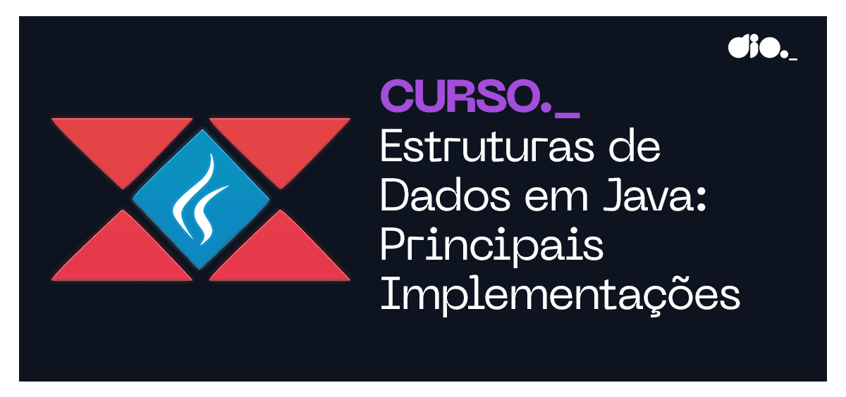 Curso de Estruturas de Dados em Java: Aprenda as Implementações
